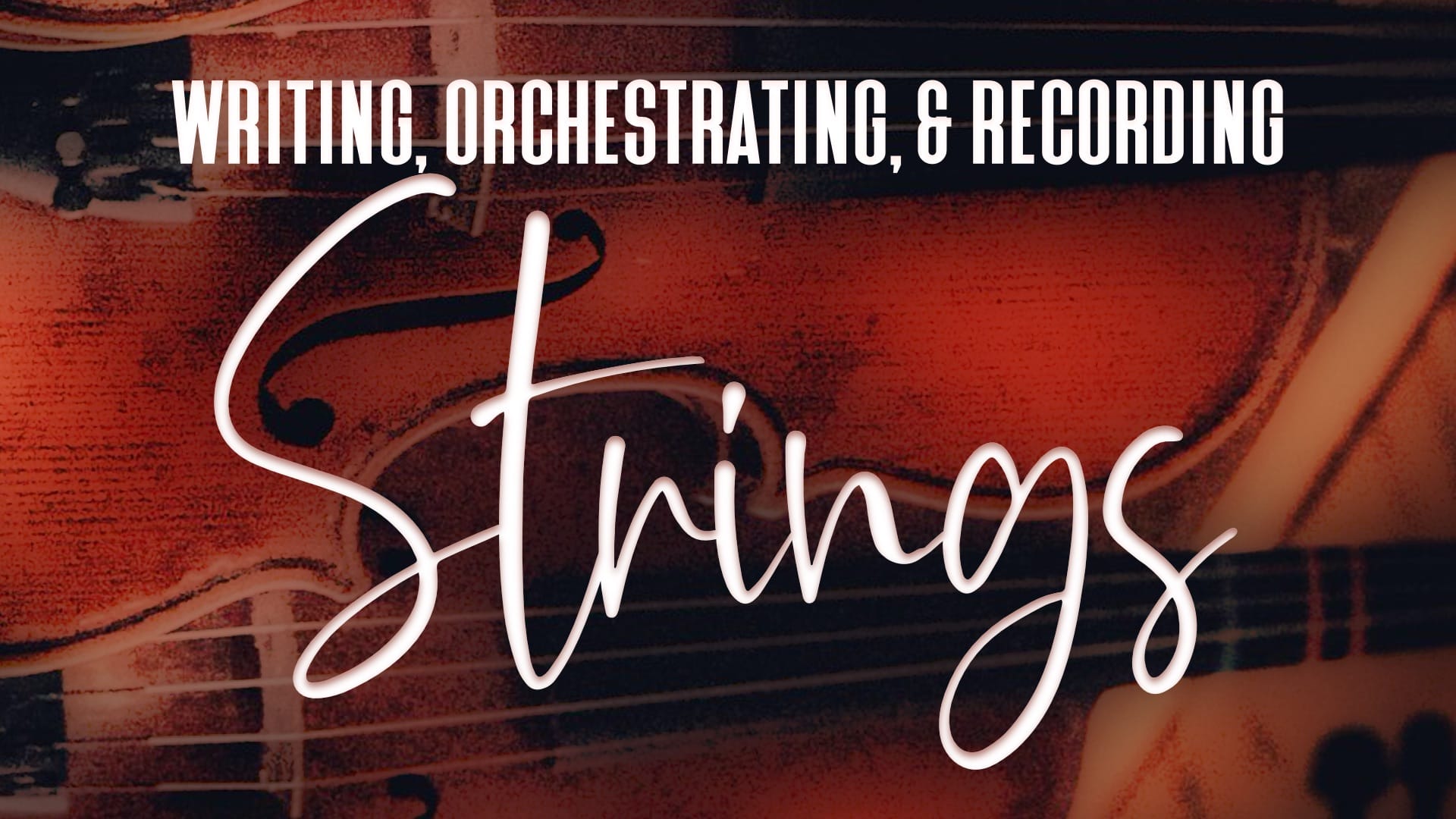 Writing, Orchestrating, and Recording Strings - Academy of Scoring Arts